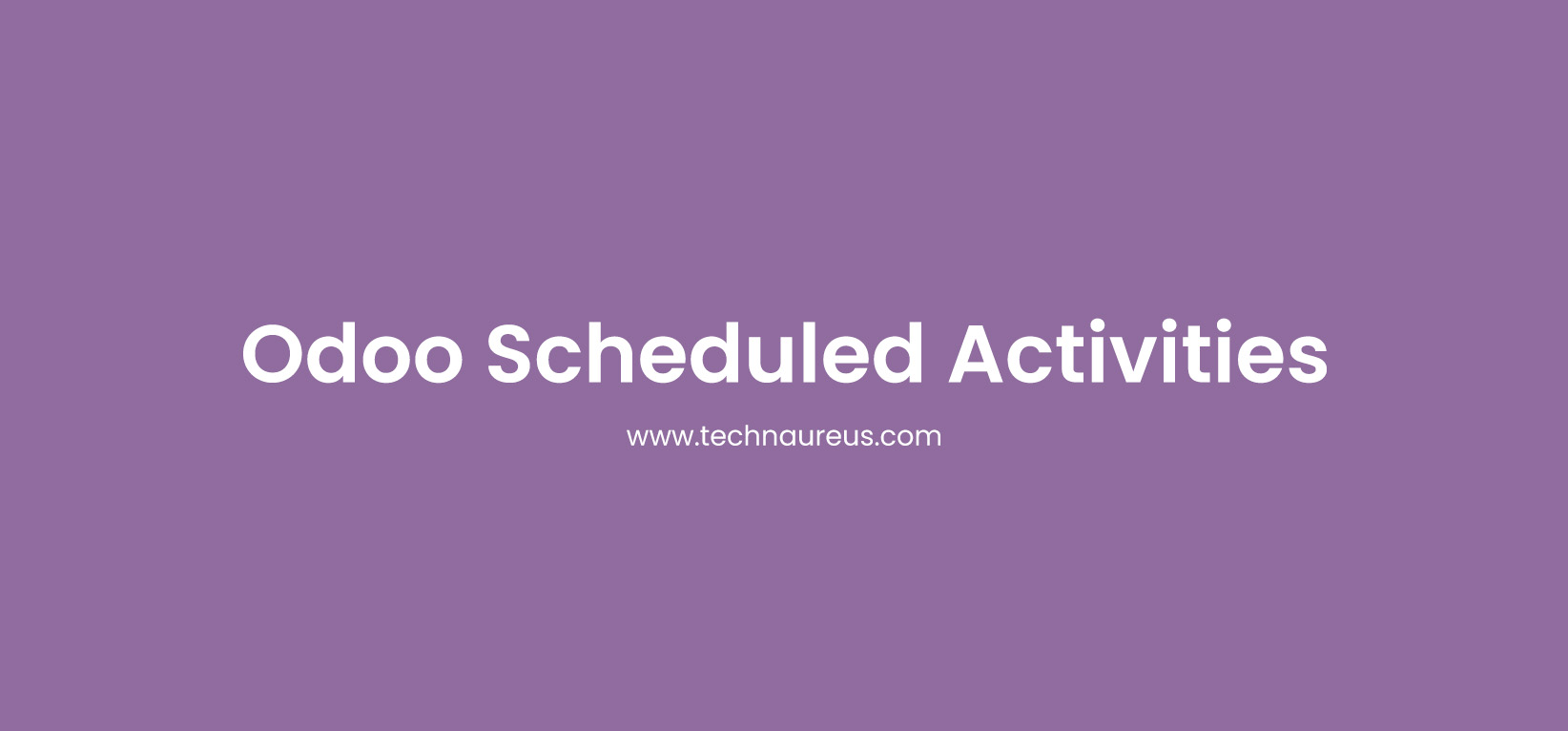 Scheduled Actions In Odoo Scheduler In Odoo Technaureus